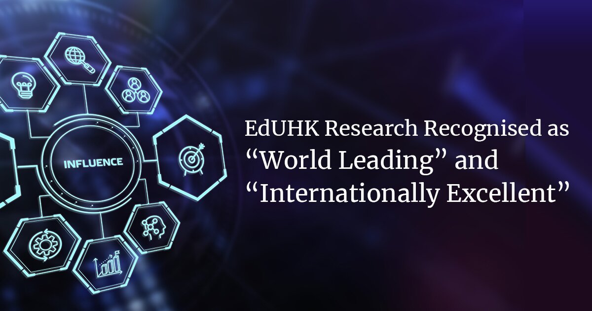 EdUHK Research Recognised as “World Leading” and “Internationally ...