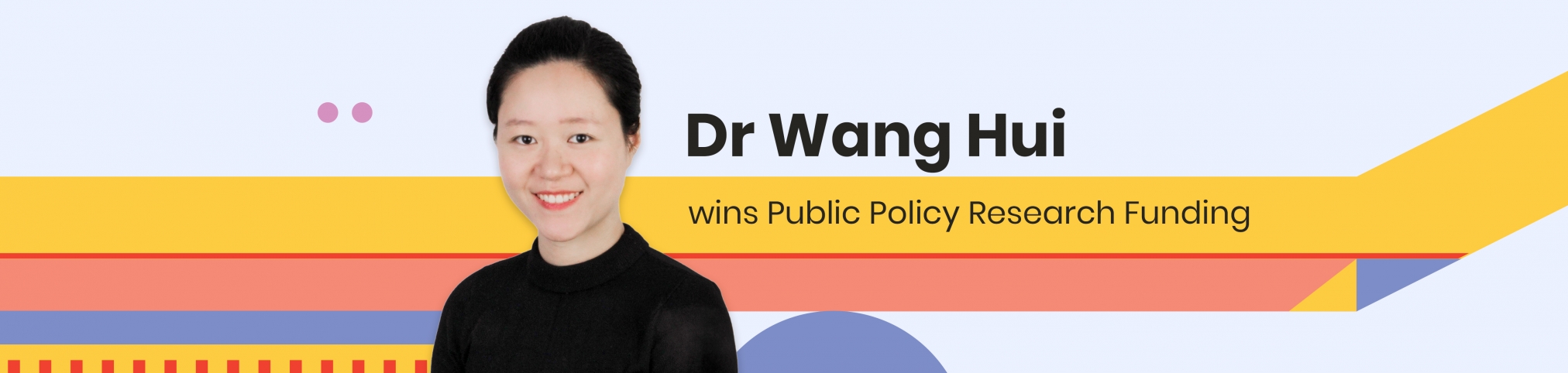 Dr Wang Hui wins Public Policy Research Funding - Highlights - Faculty ...